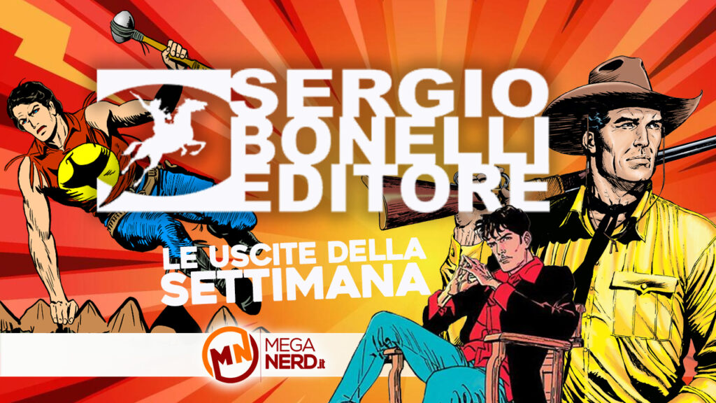 Sergio Bonelli Editore - Le uscite dal 31 marzo al 6 aprile - MegaNerd.it